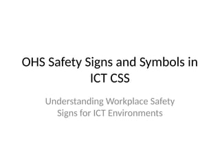 OHS_Signs_ICT_CSS_Presentation.occupational health and safetypptx | PPTX