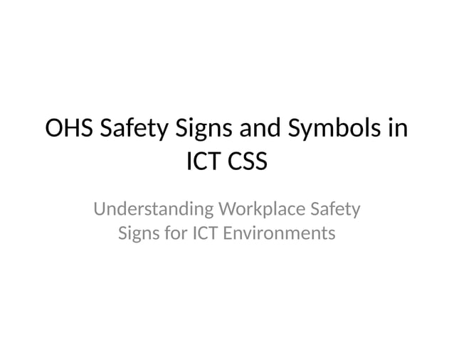 OHS_Signs_ICT_CSS_Presentation.occupational health and safetypptx | PPTX