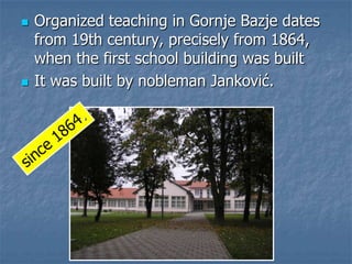 Oš igk gornje bazje about shool... | PPT