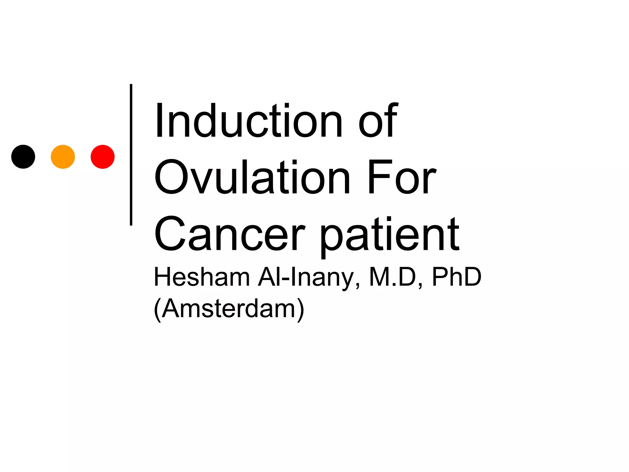 Ovulation Induction in cancer patient | PPTX