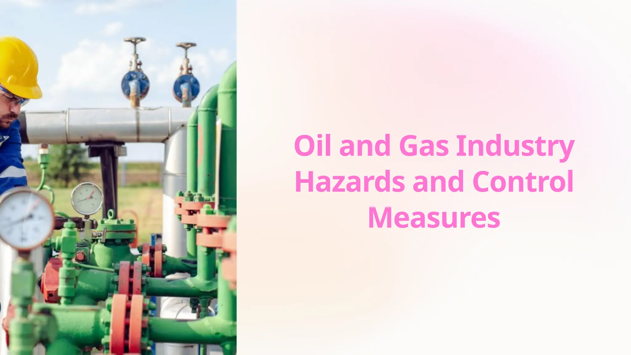 Oil-and-Gas-Industry-Hazards-and-Control-Measures.pptx