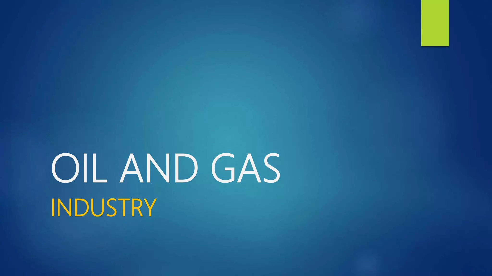 Growth of Oil and gas industry | PPTX