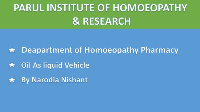 oil as liquid vehicle.pptx used in homoeopathy pharmacy for preparation ...