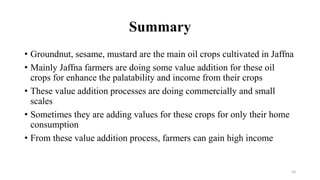 Oil crop cultivation & value addition process in jaffna | PPTX