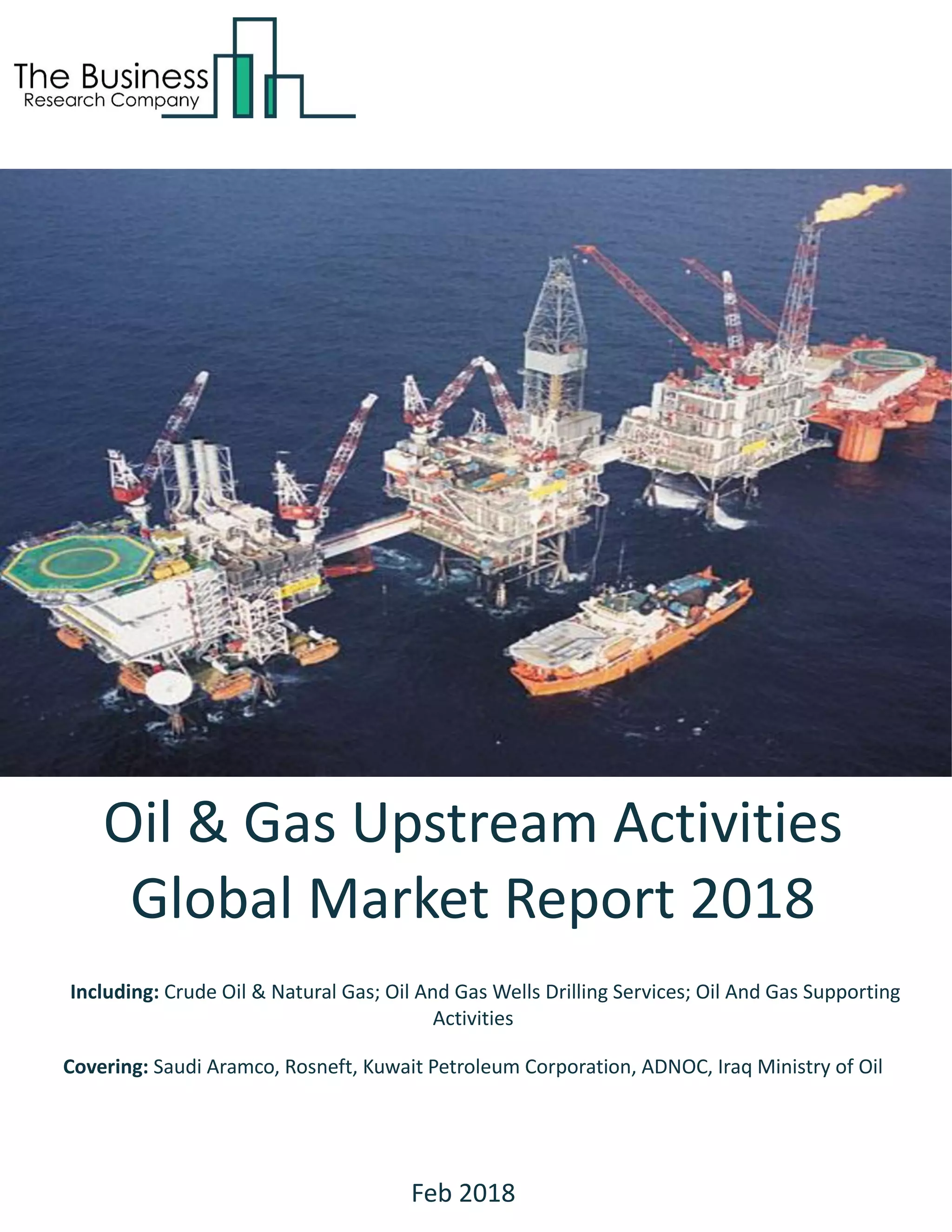 Oil And Gas Upstream Activities Global Market Report 2018 | PDF