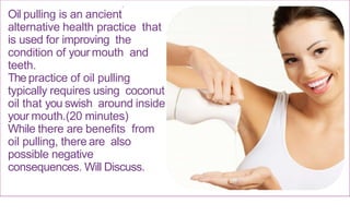 Oil pulling and health benefits | PPTX
