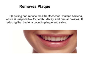 Oil pulling and health benefits | PPTX