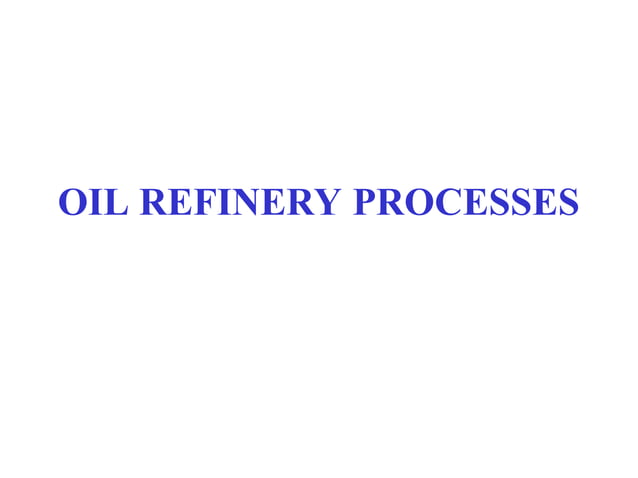 Oil_Refinery_Processes. AND TREATMENTppt | PPT