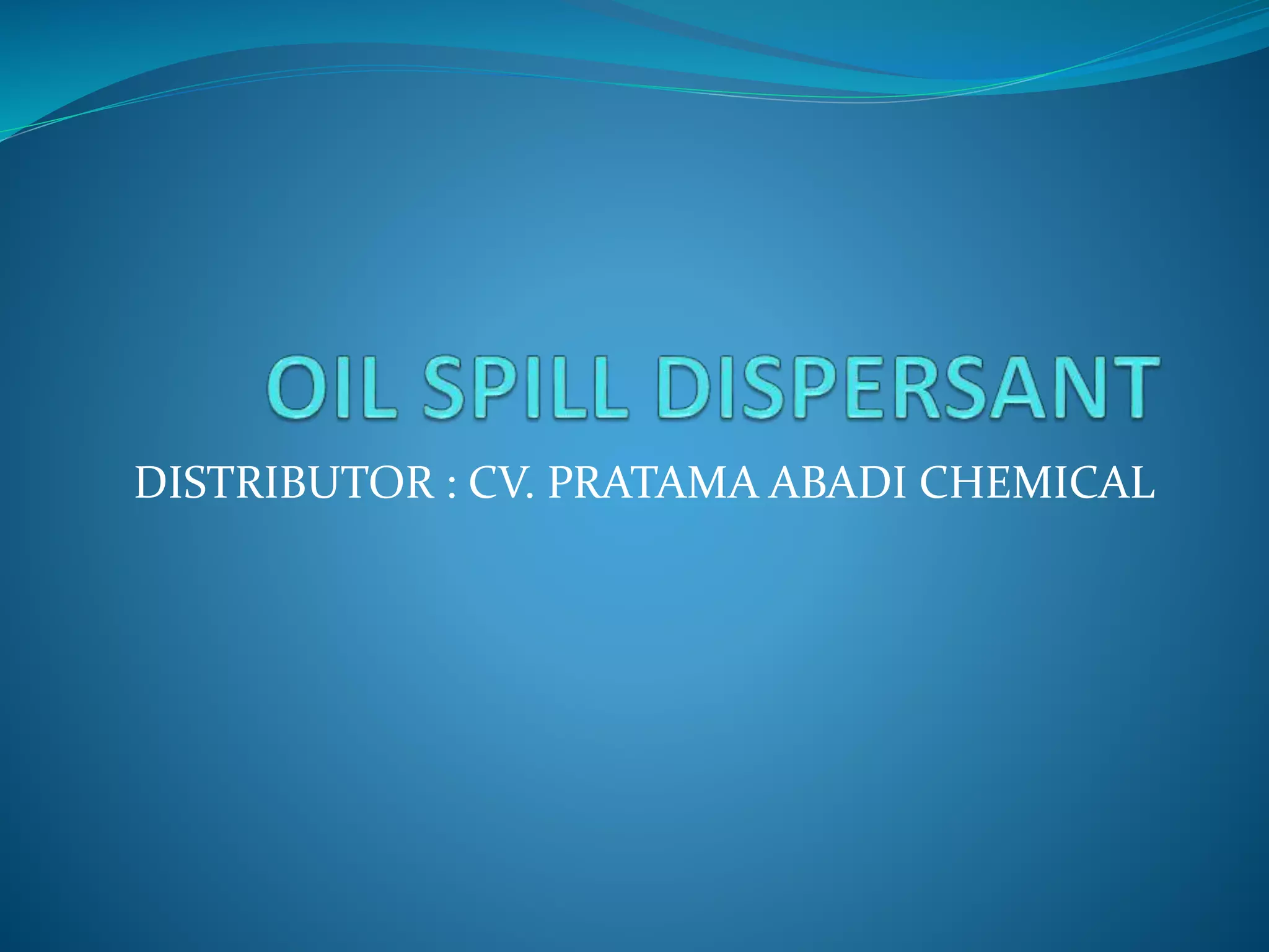 Oil spill dispersant | PPTX