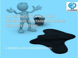 Oil Technics Ltd: Pollution Prevention and Safe Recovery Systems ...