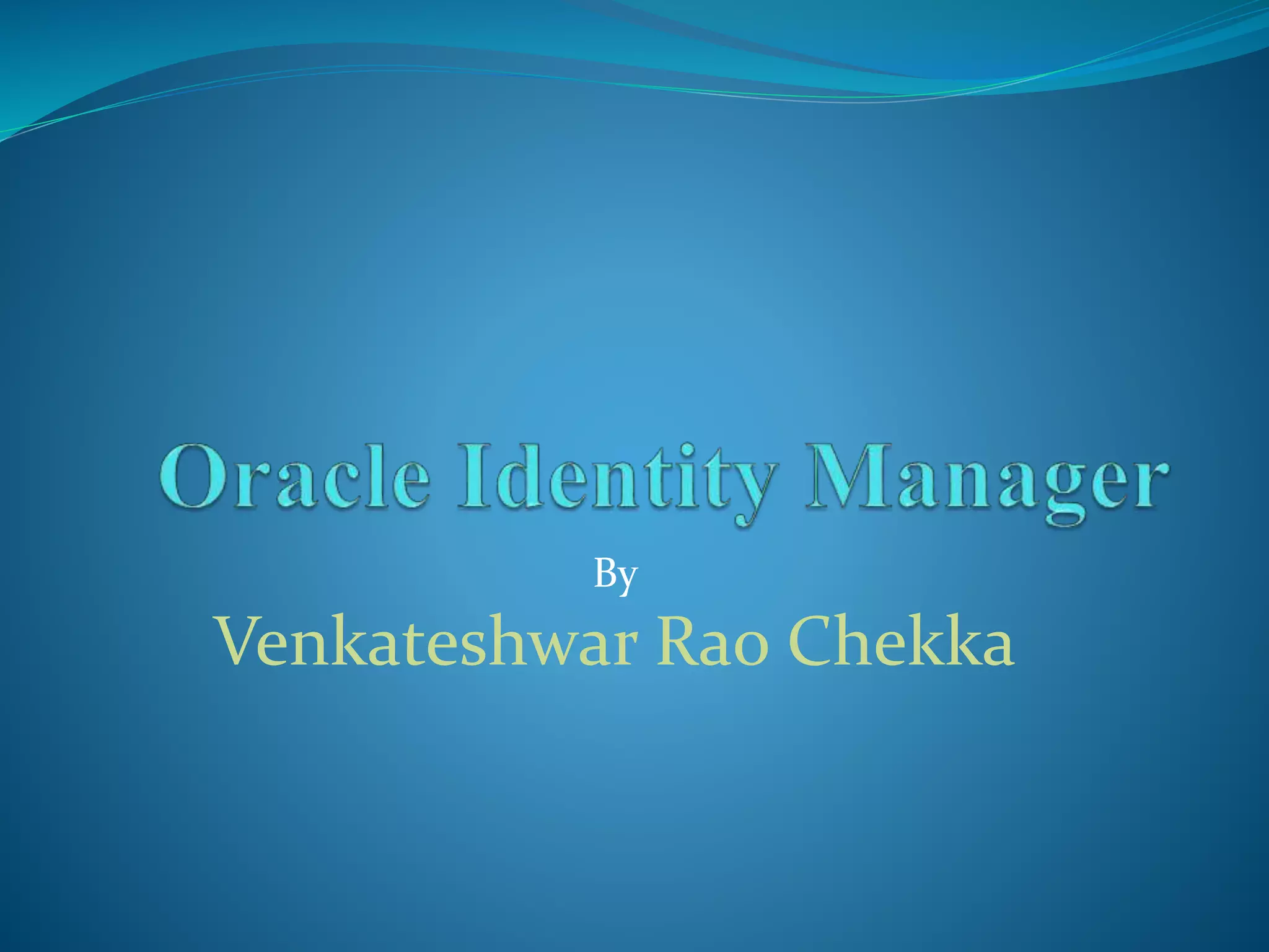 Oracle Identity Manager Basics | PPT Oracle Identity Manager Basics | PPT