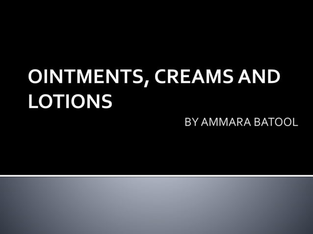 Ointment, creams and lotions | PPTX | Skin Care | Beauty