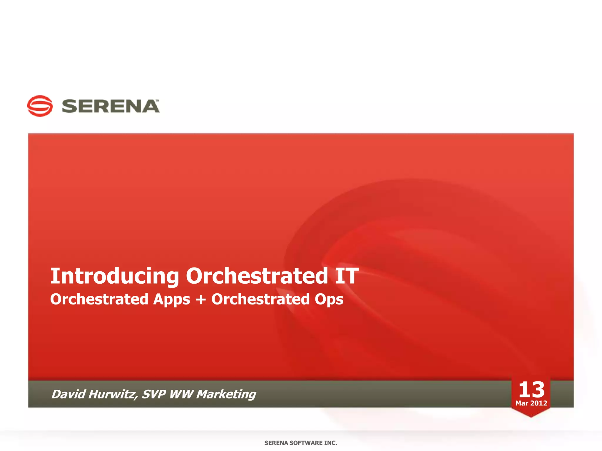 Serena Launch Briefing: Orchestrated IT | PPTX | Computer Software and ...