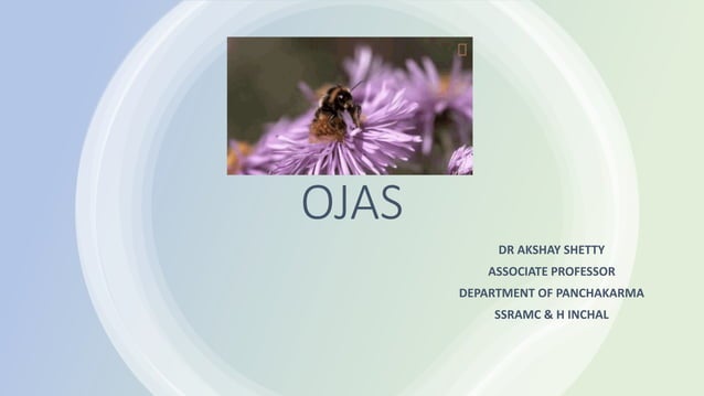 Ojas its classification .pptx by Dr Akshay Shetty | PPTX