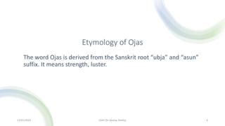Ojas its classification .pptx by Dr Akshay Shetty | PPTX