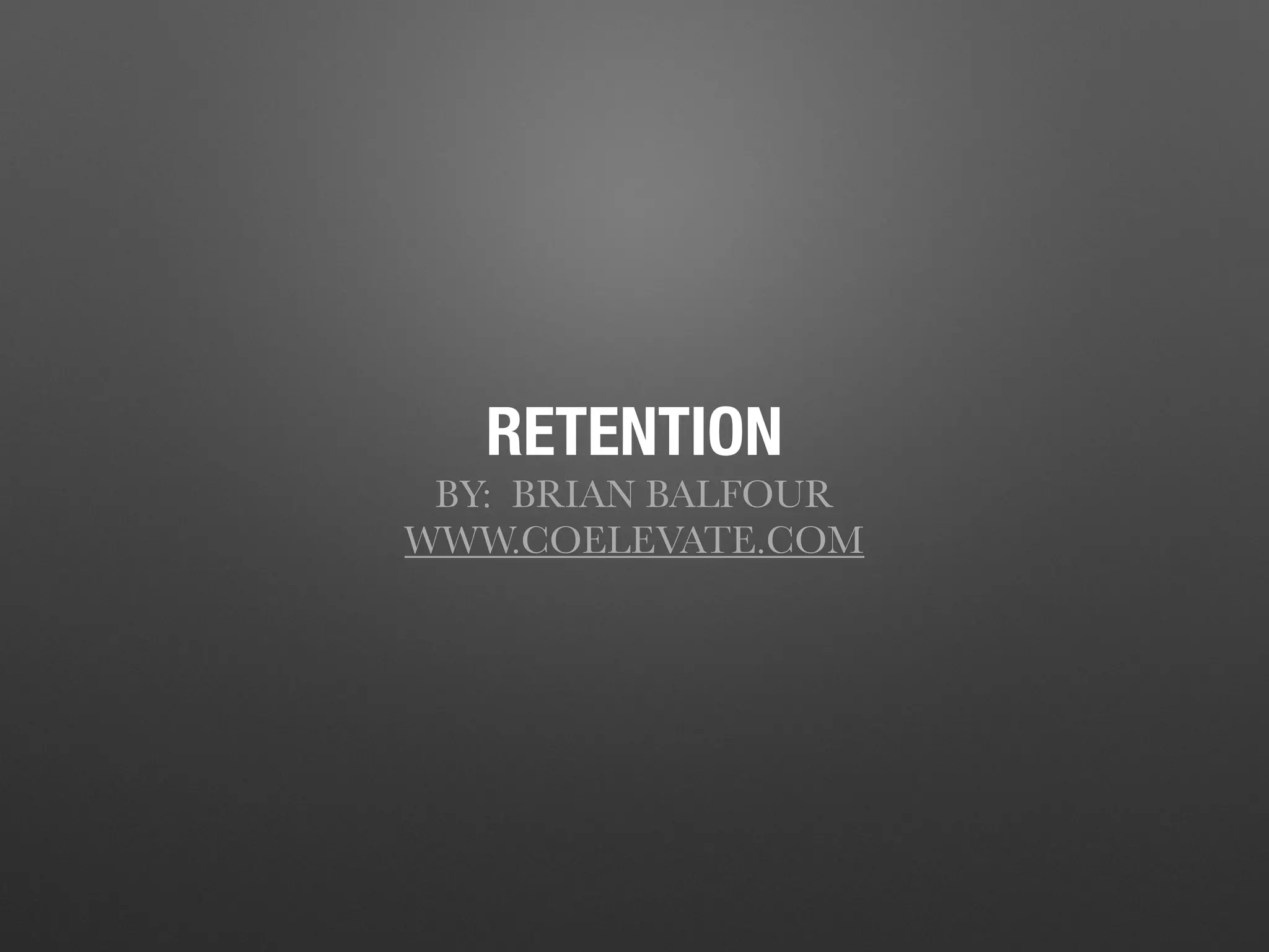 [CXL Live 16] Optimizing Retention - The Silent Killer and King of Growth by Brian Balfour | PDF