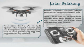 ORTHOPHOTO PEMOTRETAN UDARA MENGGUNAKAN UAV | PPTX