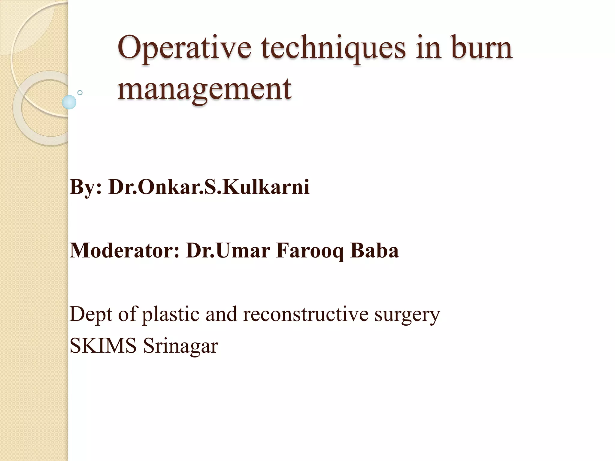 Ok's operative techniques inn burn management | PPT