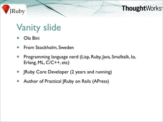Ola Bini J Ruby Power On The Jvm | PPT