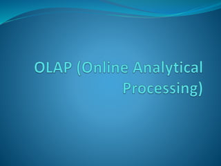 OLAP (Online Analytical Processing).pptx