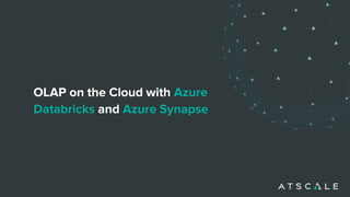 OLAP on the Cloud with Azure Databricks and Azure Synapse | PPTX