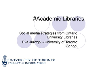 #Academic Libraries: Social Media Strategies from Ontario University Libraries | PPT
