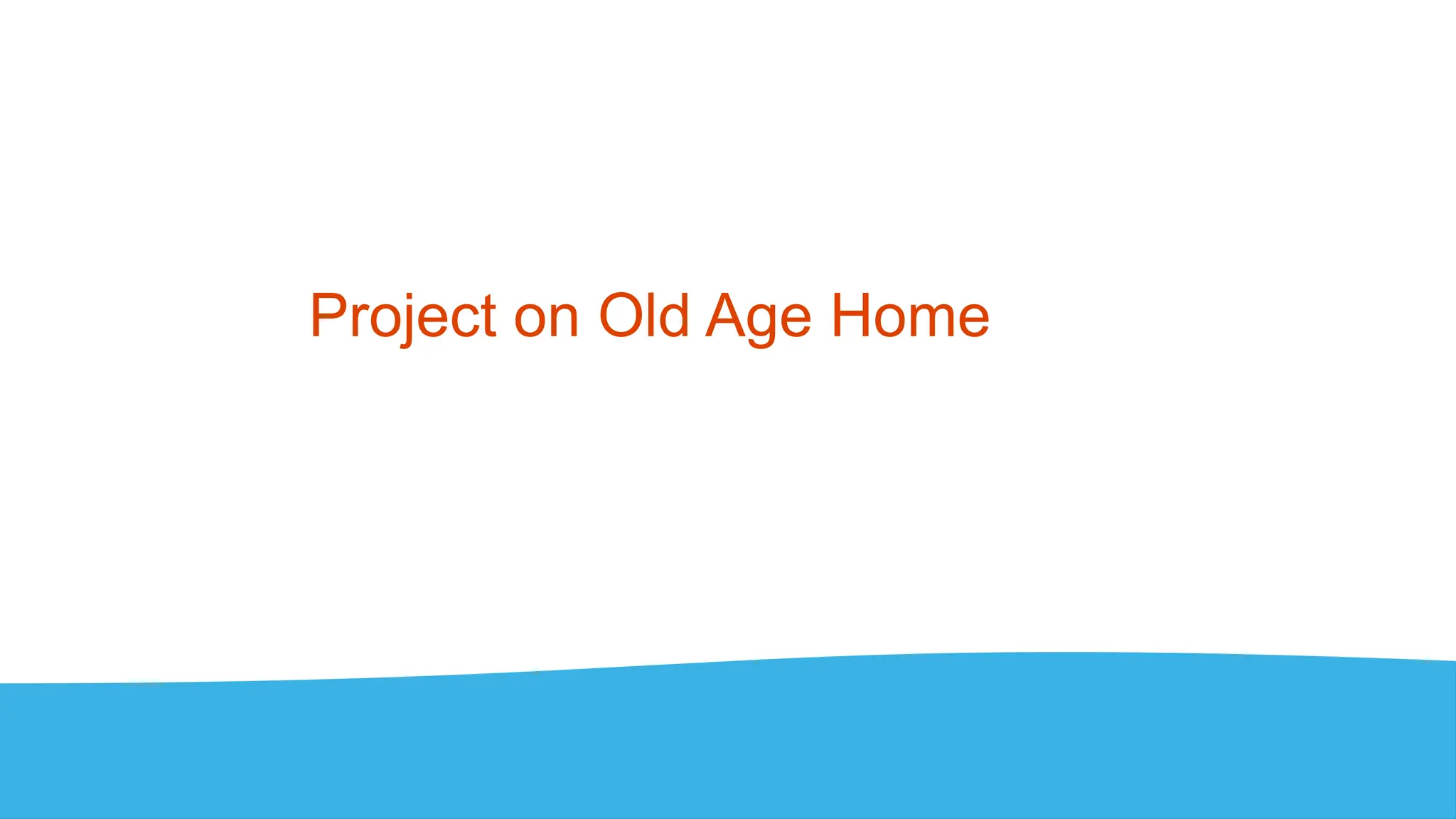 Old Age Home Project by Deepanshu BBA.pptx