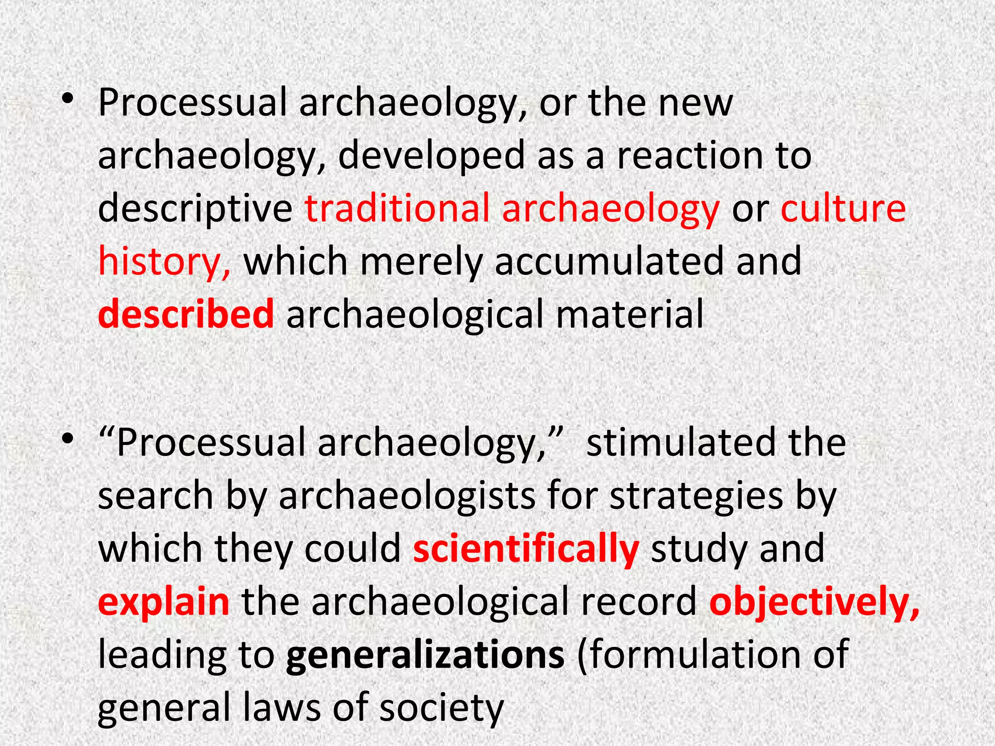 Old archaeology, processual archaeology and post processual archaelogy ...