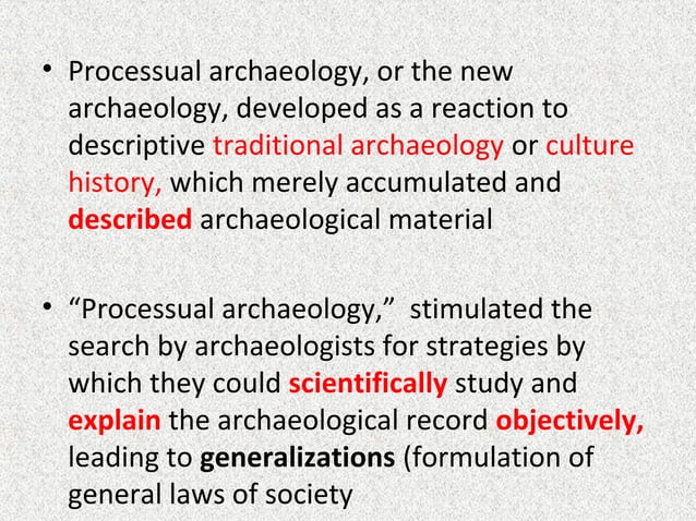Old archaeology, processual archaeology and post processual archaelogy ...