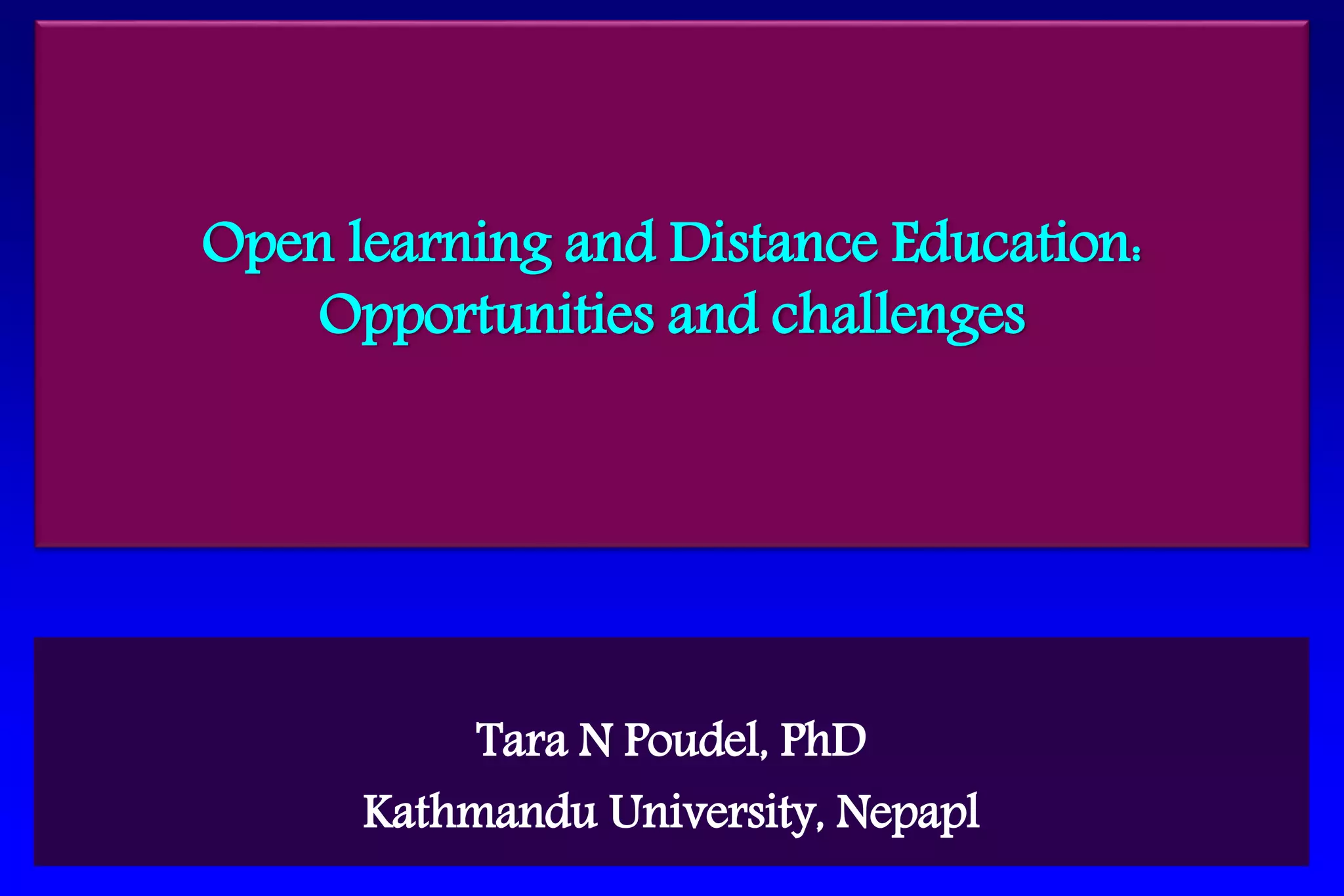 Managing Open/distance learning: Opportunities and challenges | PPT