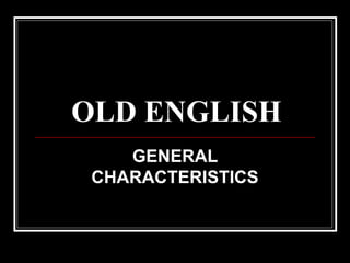 Old English. Part 3. General Characteristics.ppt