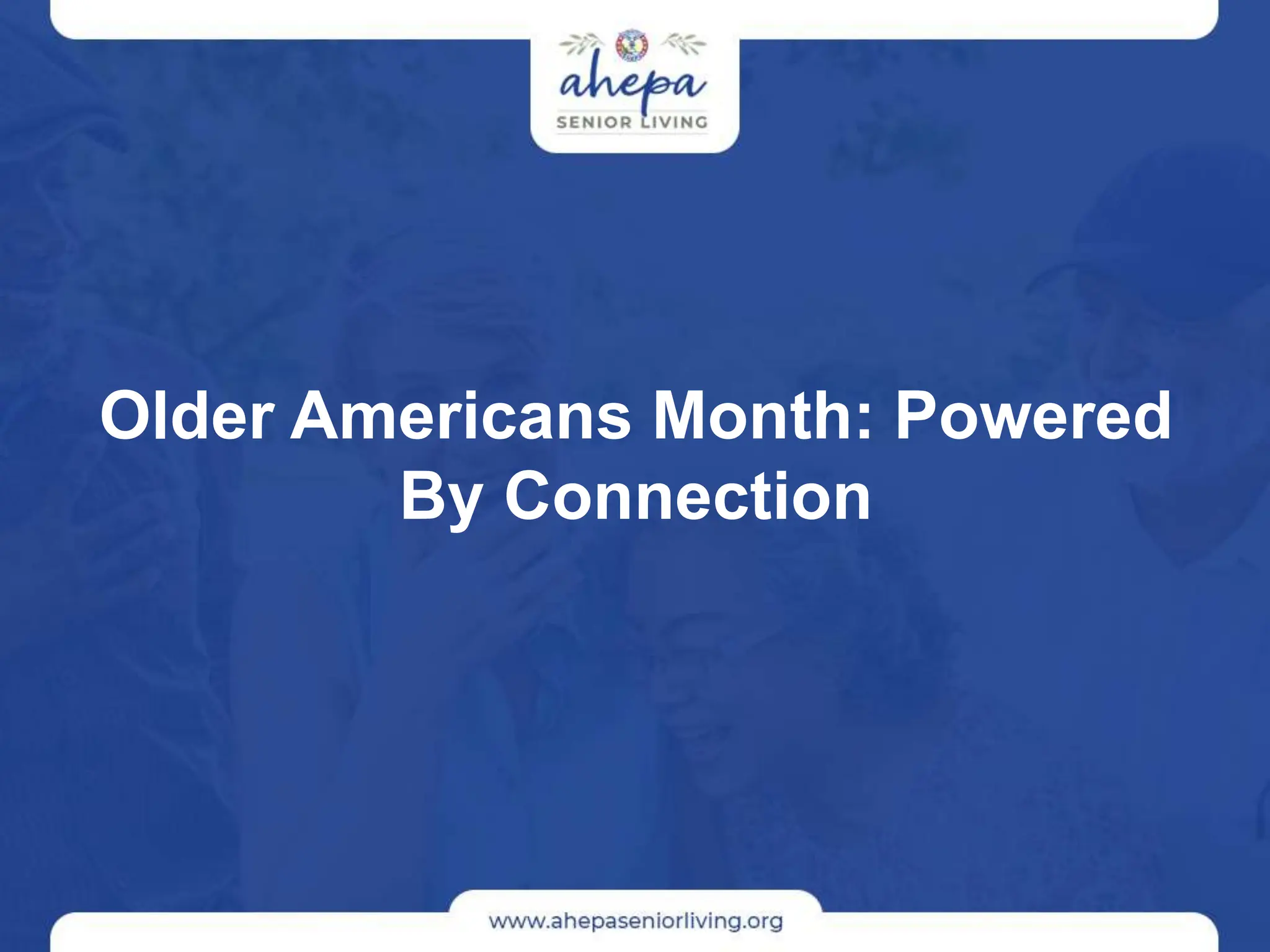 Older Americans Month: Powered By Connection | PPT