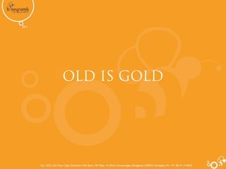 Old is gold | PPT
