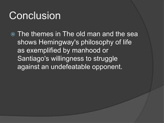 Thematic concern in theOld man and the sea | PPTX
