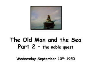 Old Man And The Sea Text Exploration Part 2 | PPTX