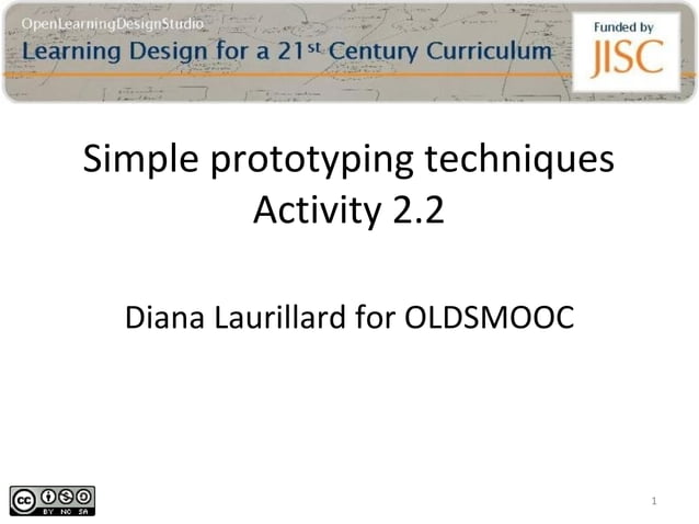 OLDSMOOC Week 5 Activity 2.2: Simple prototyping techniques. Diana Laurillard | PPT