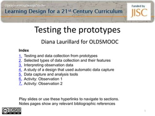 OLDSMOOC Week5 part 2: Testing the prototypes. Diana Laurillard | PPT