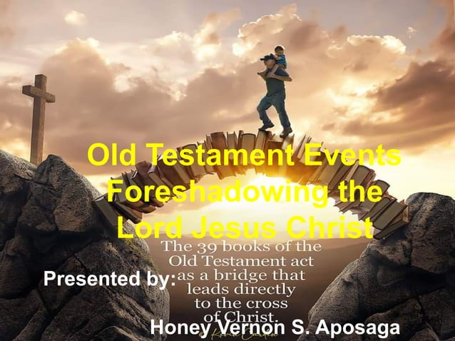 Old Testament Events Foreshadowing the Lord Jesus Christ Vernon Aposaga ...