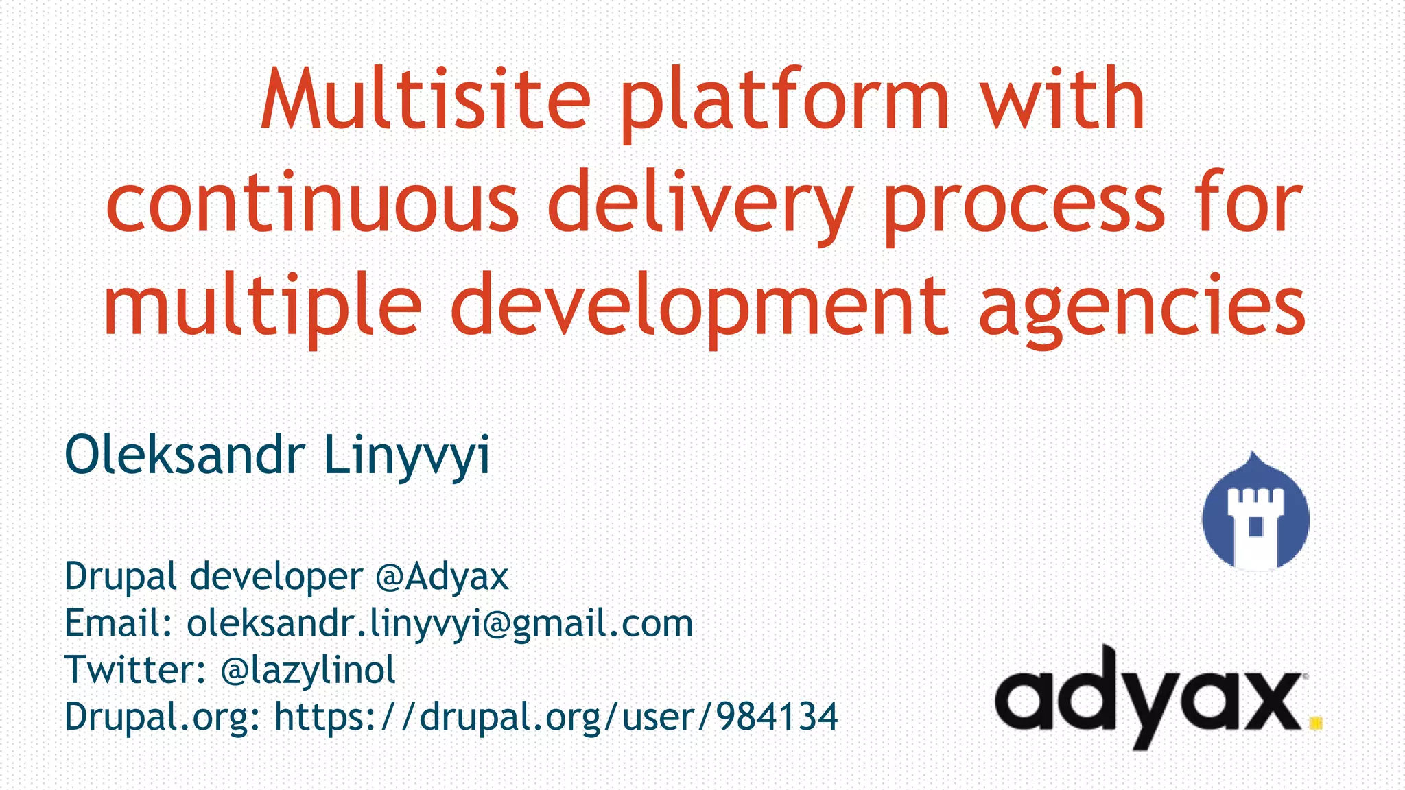 Олександр Лінивий — Multisite platform with continuous delivery process ...