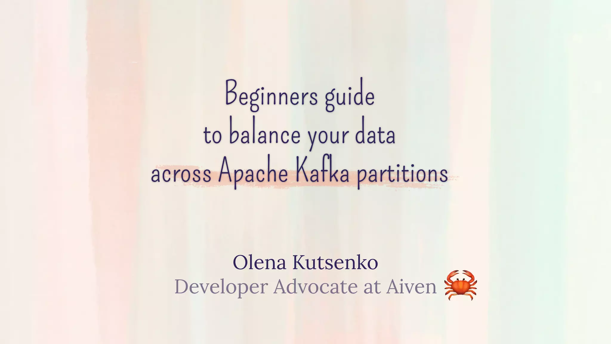 Balance Your Data Across Apache Kafka Partitions With Olena Kutsenko ...