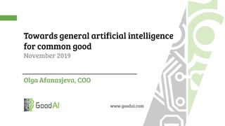 Olga Afanasjeva (GoodAI) - Towards general artificial intelligence for ...