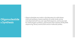 Oligo nucleotide synthesis | PPTX