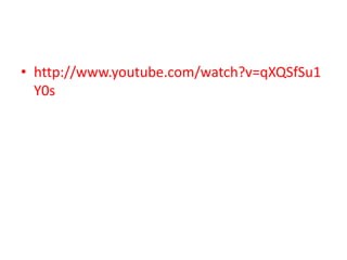 • http://www.youtube.com/watch?v=qXQSfSu1   Y0s  
