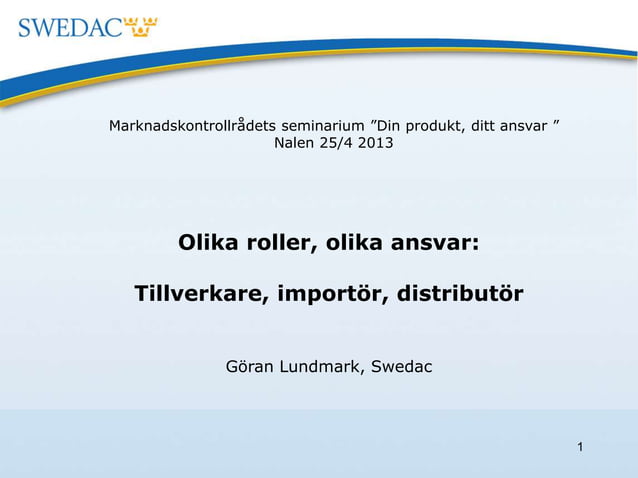 Olika roller, olika ansvar. Göran Lundmark, Swedac | PPT