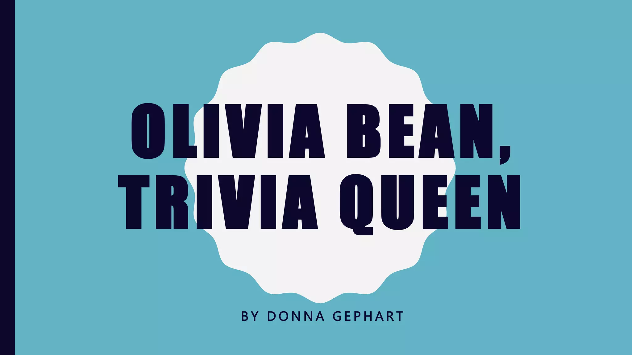Olivia Bean Trivia Queen | PPT