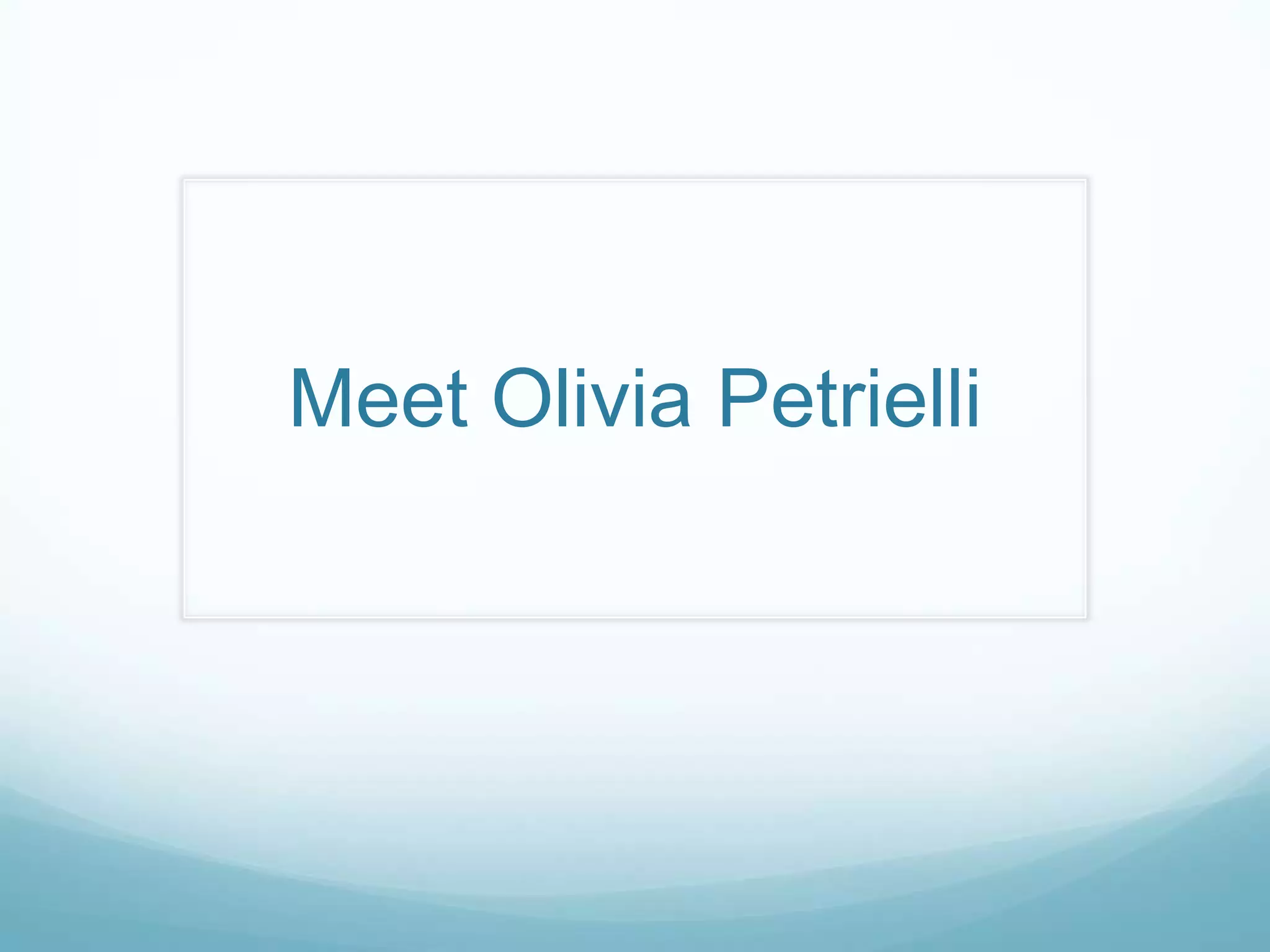 Meet Olivia Petrielli | PPT