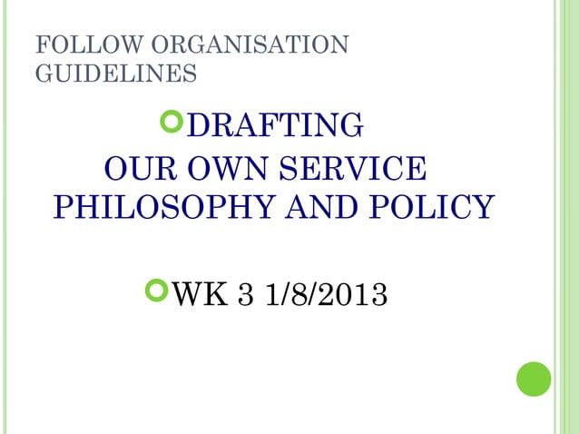 Follow policies and procedures wk 3 | PPT