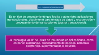 Oltp: Procesamiento de Transacciones en Linea | PPTX