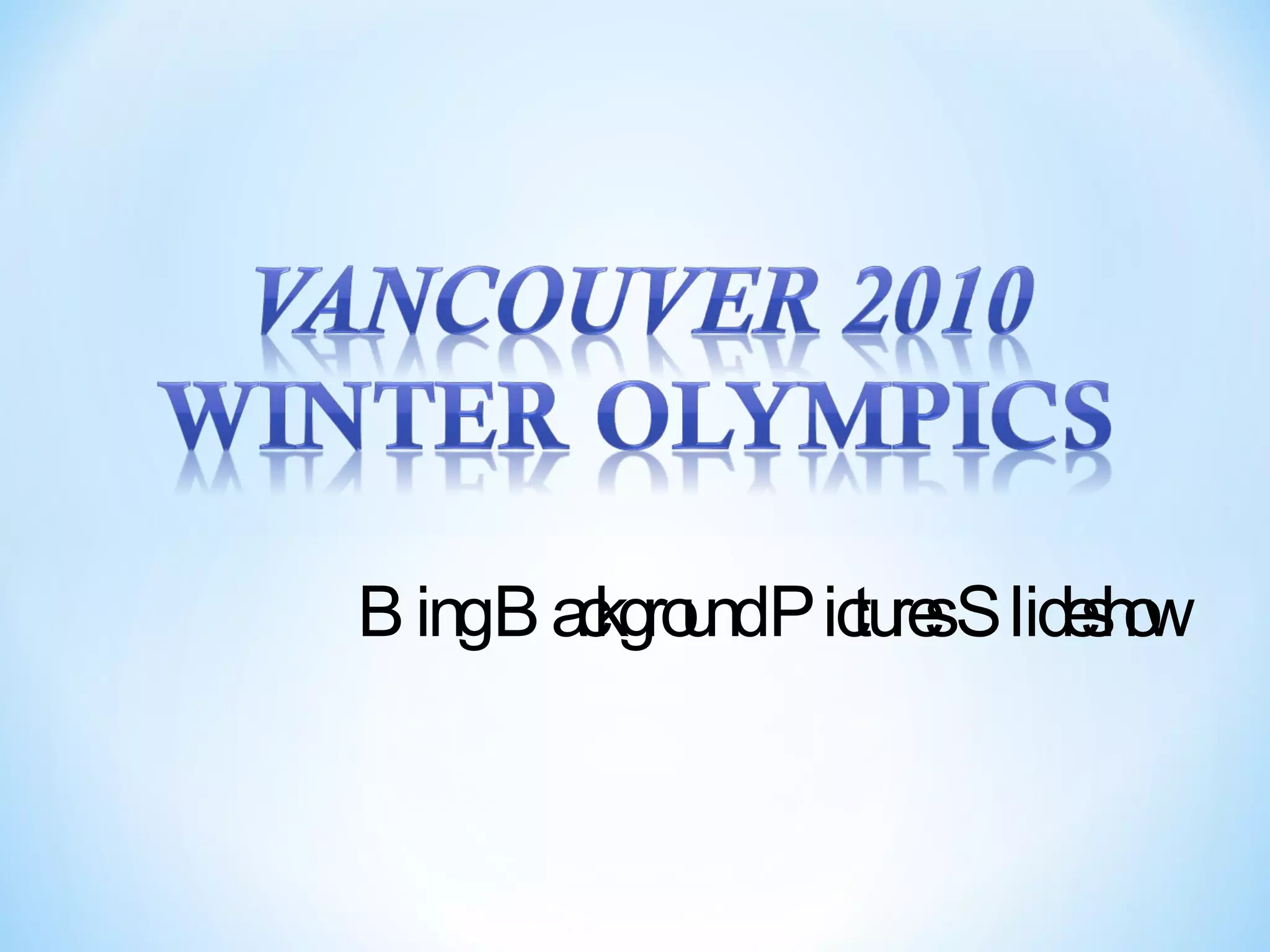 Vancouver 2010 Winter Olympics Bing Background Pictures Slideshow | PPT