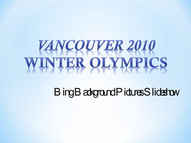 Vancouver 2010 Winter Olympics Bing Background Pictures Slideshow | PPT
